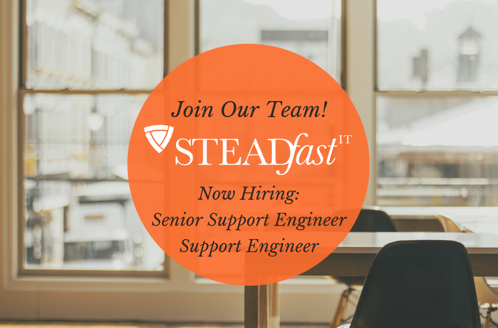 Now Hiring: Senior Support Engineer and Support Engineer - STEADfastIT ... Now Hiring: Senior Support Engineer and Support Engineer - STEADfastIT ...